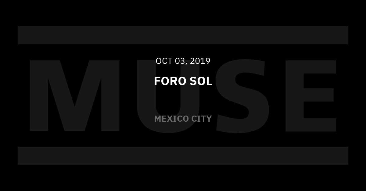 Muse Official Website Tour Recap: Live at Foro Sol in Mexico City ...